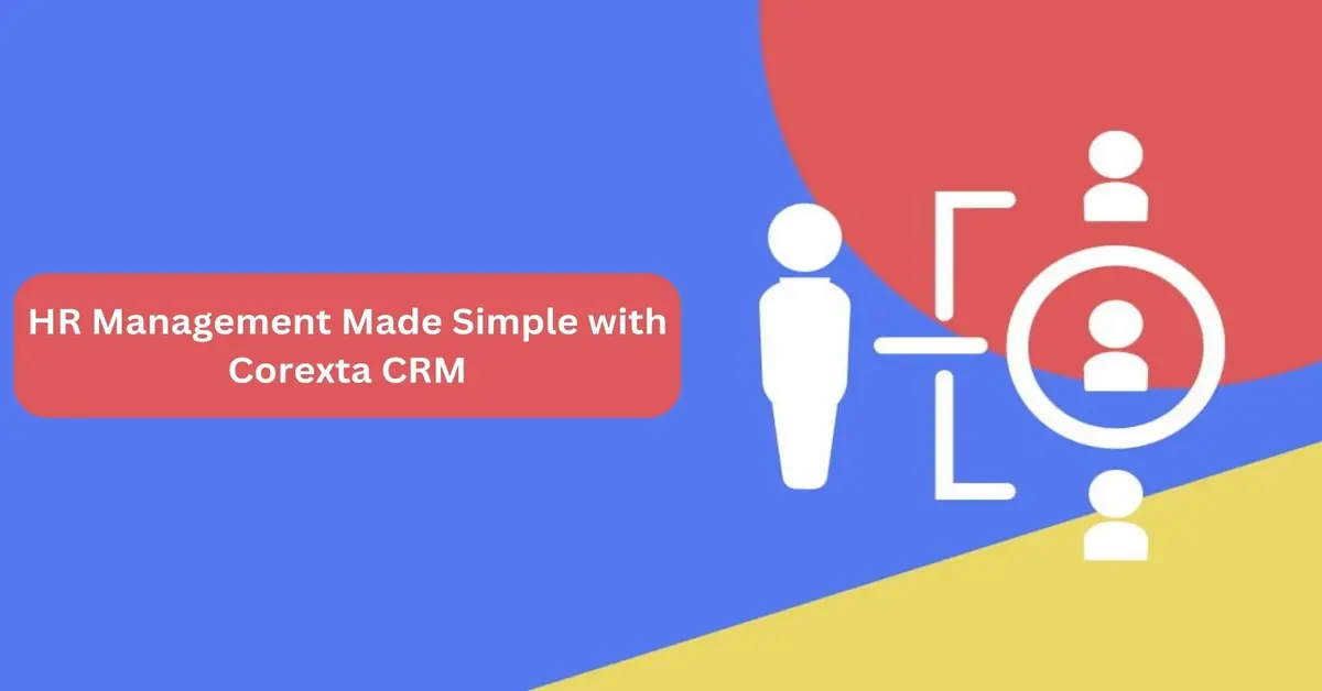 HR Management Made Simple with Corexta CRM | Corexta: Your All-in-One Business Management Solution